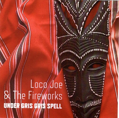 Loco Joe & the Fireworks - Under Gris Gris Spell – XXL Shop